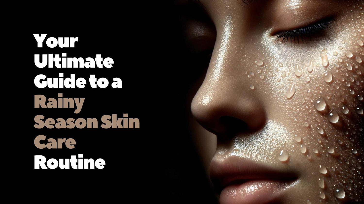 Your Ultimate Guide to a Rainy Season Skin Care Routine – Typsy Beauty