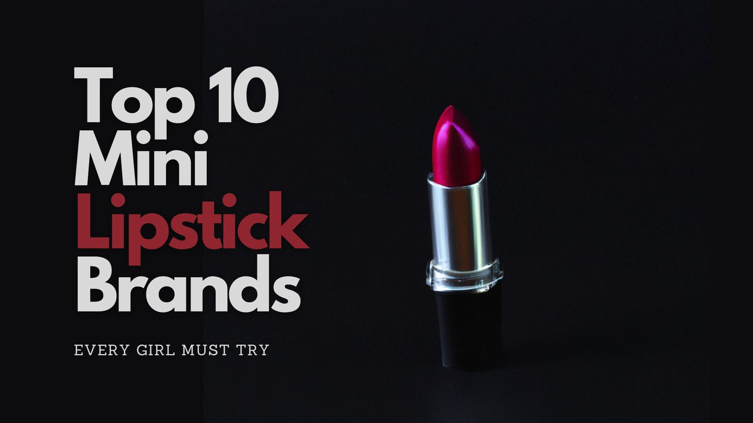 Top 10 Mini Lipstick Brands Every Girl Must Try – Typsy Beauty