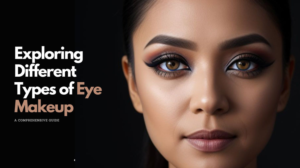 Exploring the Different Types of Eye Makeup: A-Z Guide – Typsy Beauty